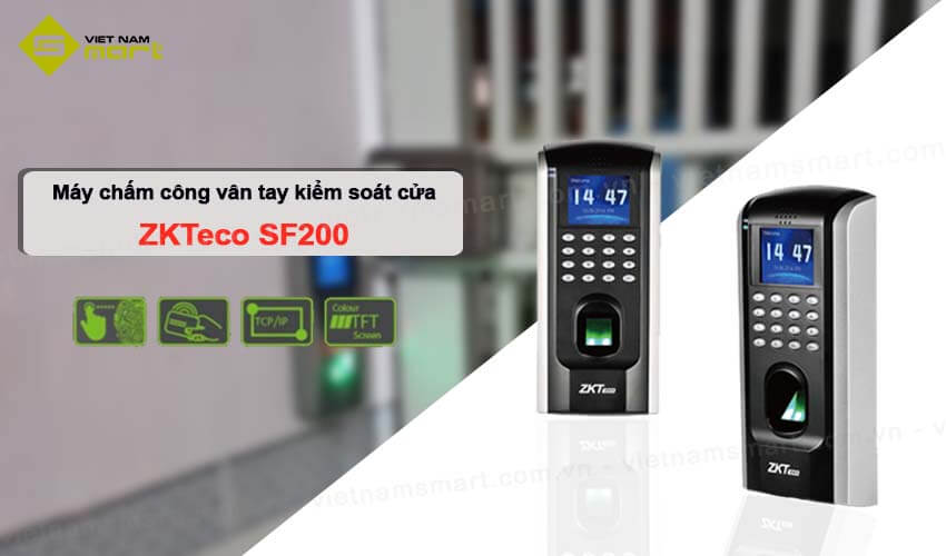 Máy chấm công vân tay ZKTeco SF200 | Super SALE T12